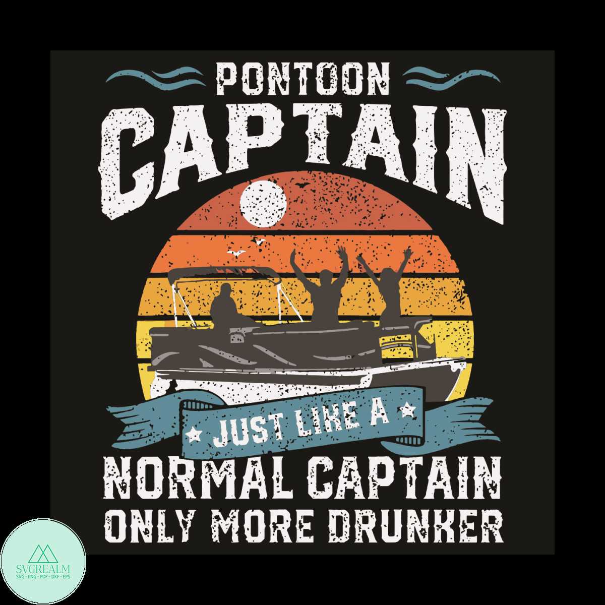 Pontoon Captain Just Like A Normal Captain Only More Drunker | Inspire ...