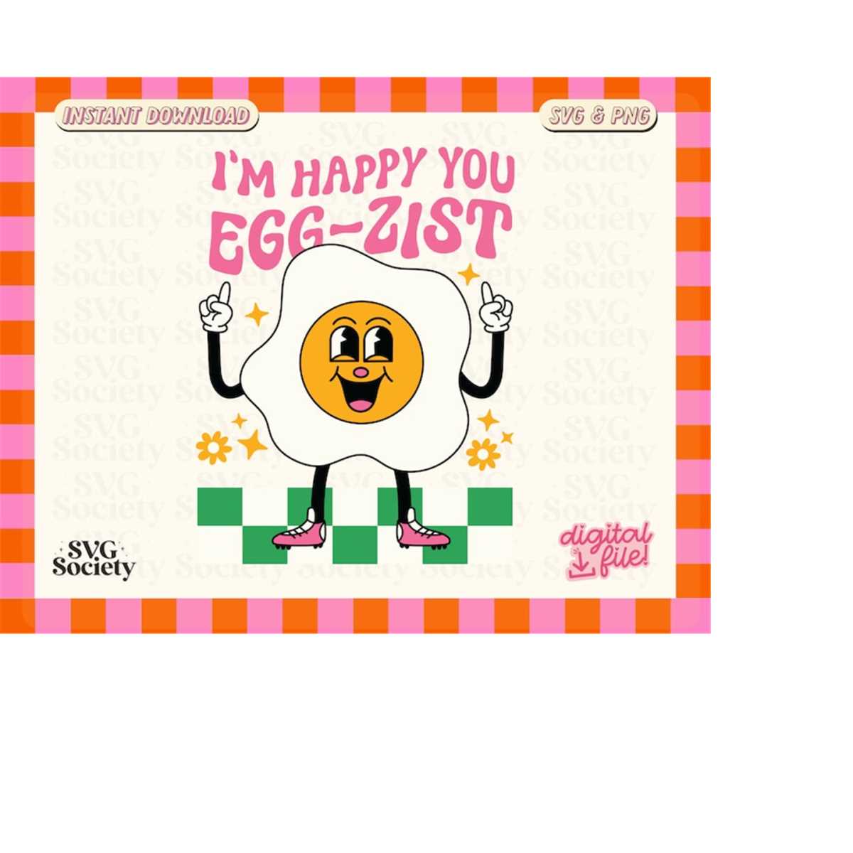 I'm Happy You Egg-Zist SVG and PNG File, Mental Health Svg, | Inspire ...