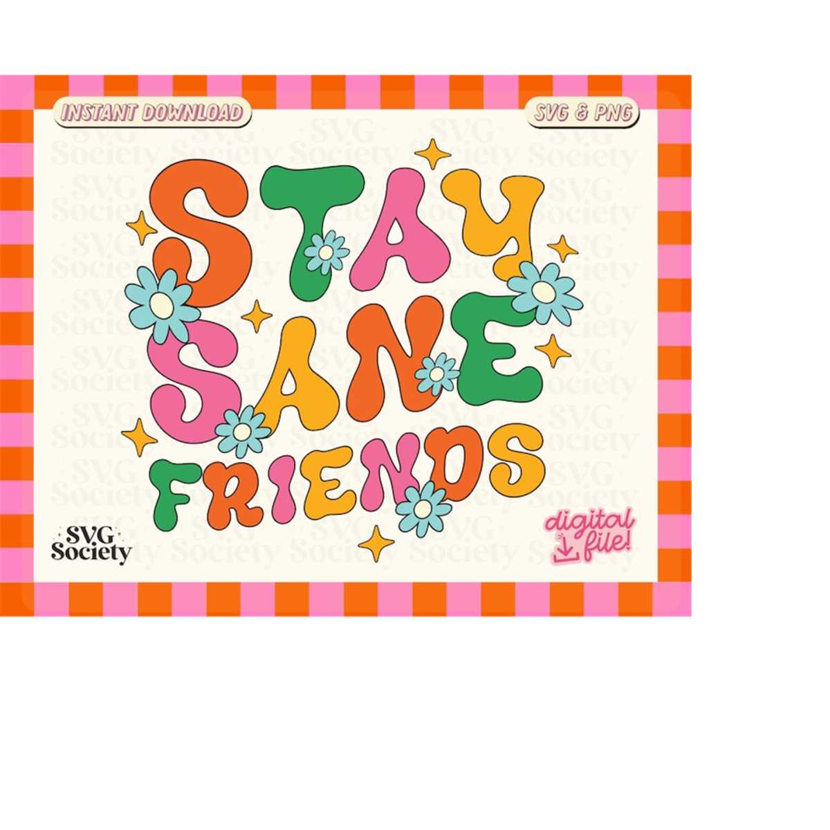 Stay Sane Friends SVG PNG File, Mental Health Svg, Funny and | Inspire ...