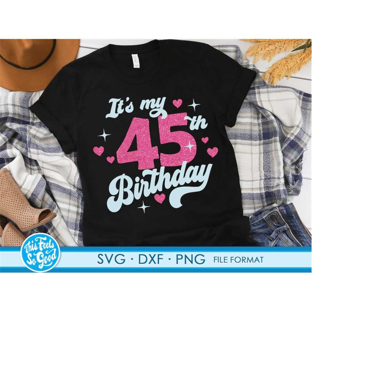 Cute Turning 45 years old svg 45th Birthday svg files for Cr | Inspire ...
