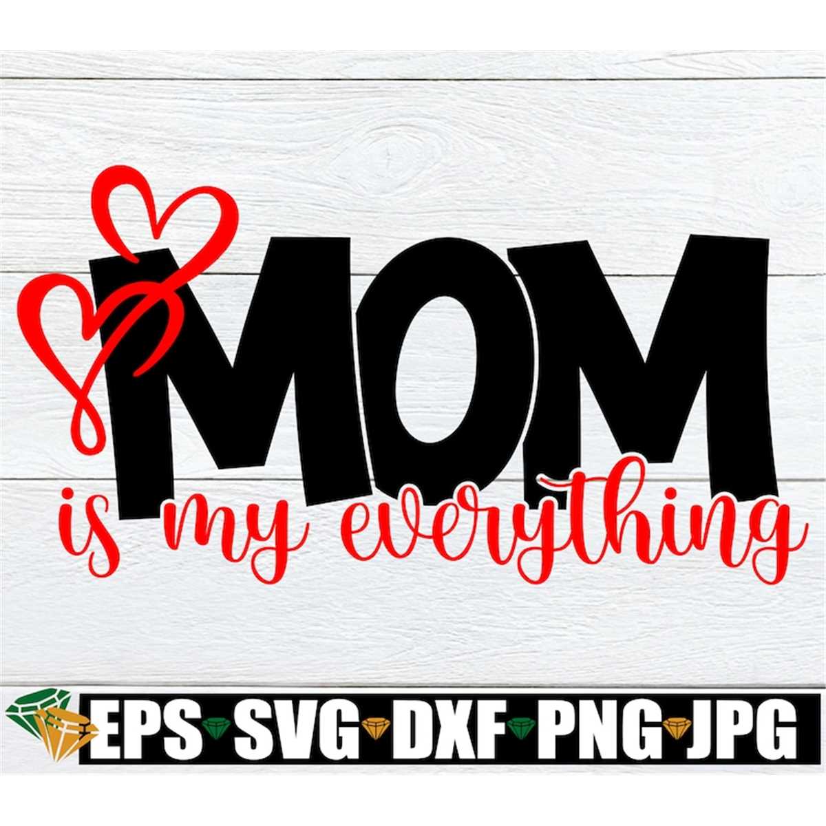 Mom Is My Everything, Mother's Day svg, Mother's Day,Mom svg | Inspire ...