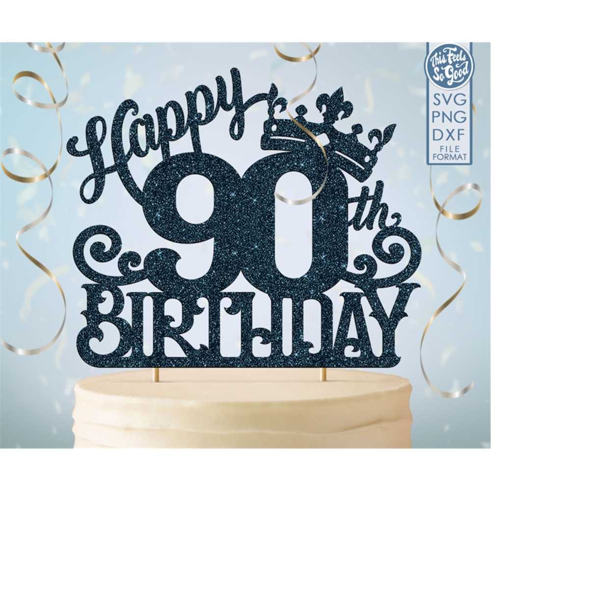 90 90th birthday cake topper svg, 90 90th happy birthday cak | Inspire ...