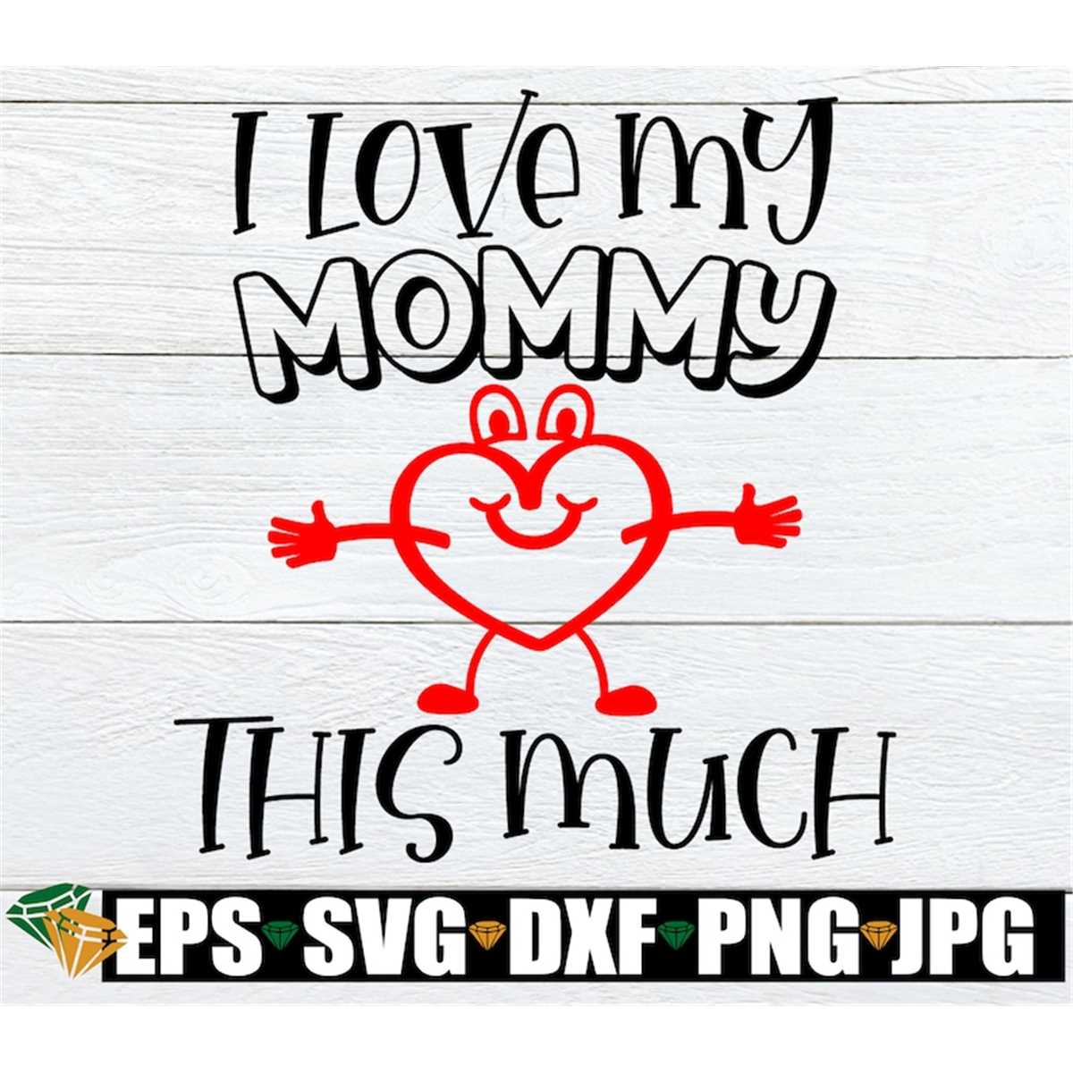 I Love My Mommy This Much, Kids Mother's Day svg, Cute Mothe | Inspire ...