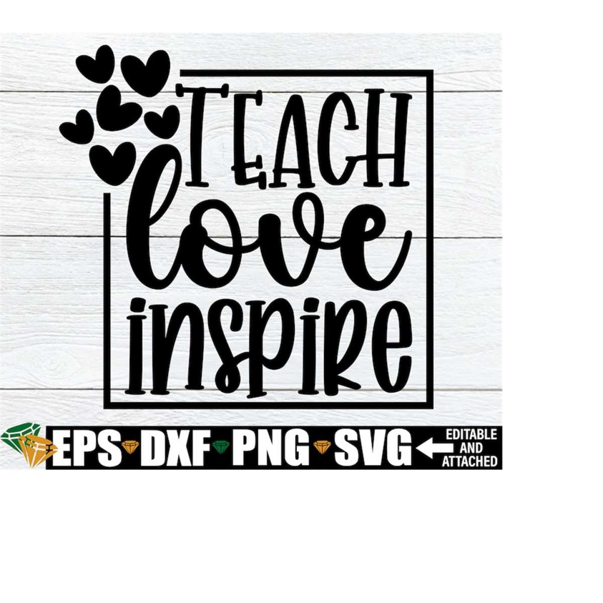 Teach Love Inspire, Teacher svg, Teacher Appreciation svg, T | Inspire ...