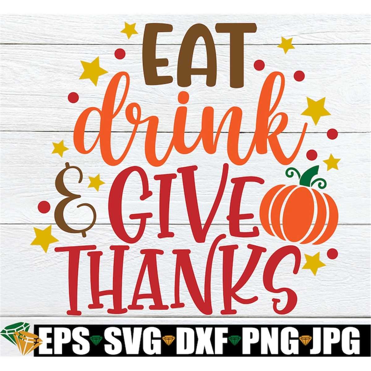 Eat Drink & Give Thanks, Give Thanks, Thanksgiving, Thanksgi | Inspire ...