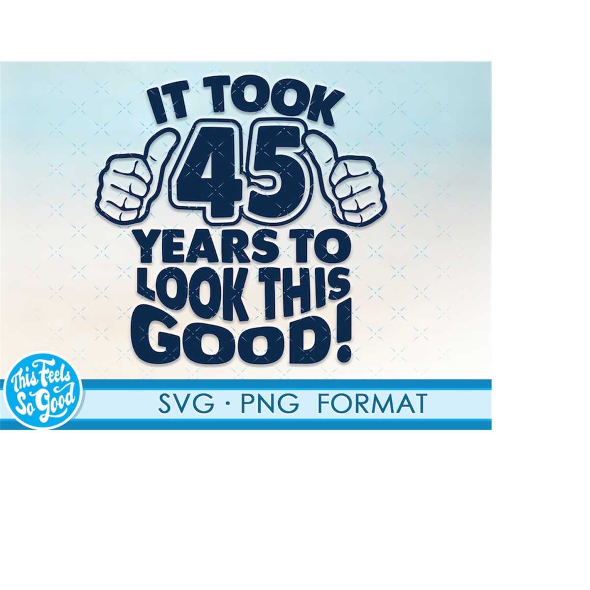 Funny 45th birthday SVG png. Turning 45 birthday svg cut Fil | Inspire ...