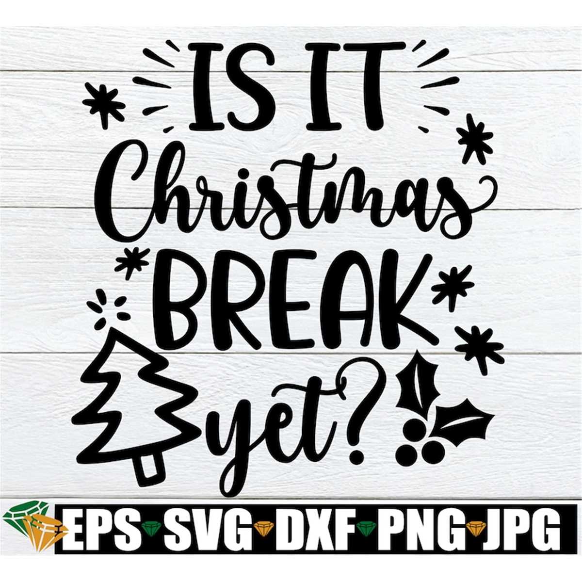 Is It Christmas Break Yet, Funny Christmas Teacher svg, Teac - Inspire ...