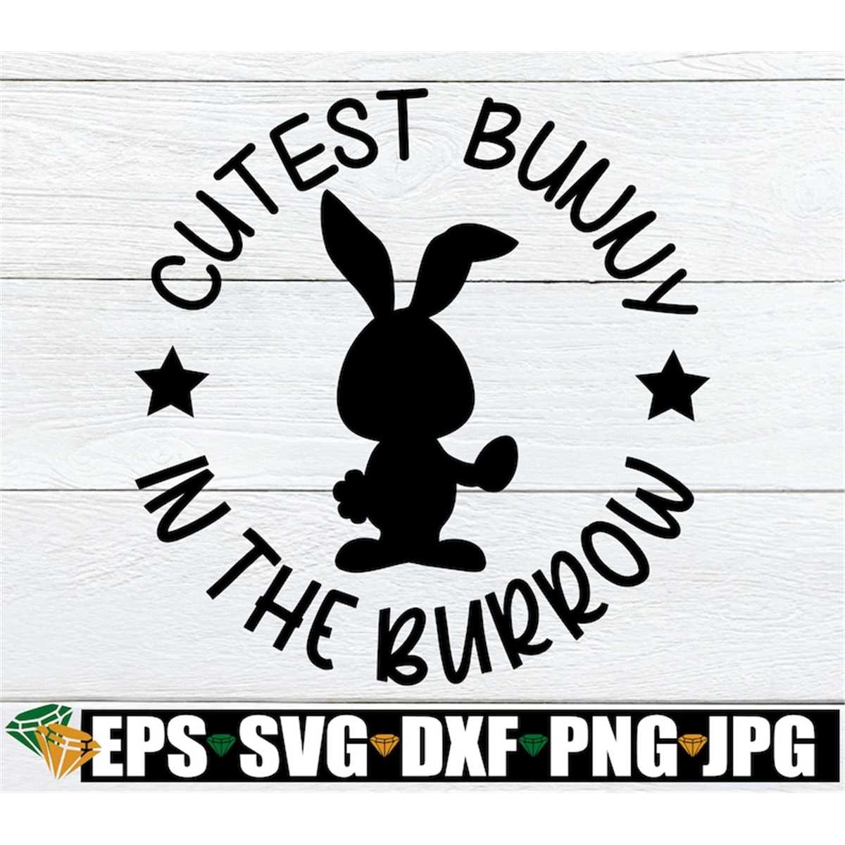 Cutest Bunny In The Burrow, Easter svg, Cute Easter svg, Kid | Inspire ...