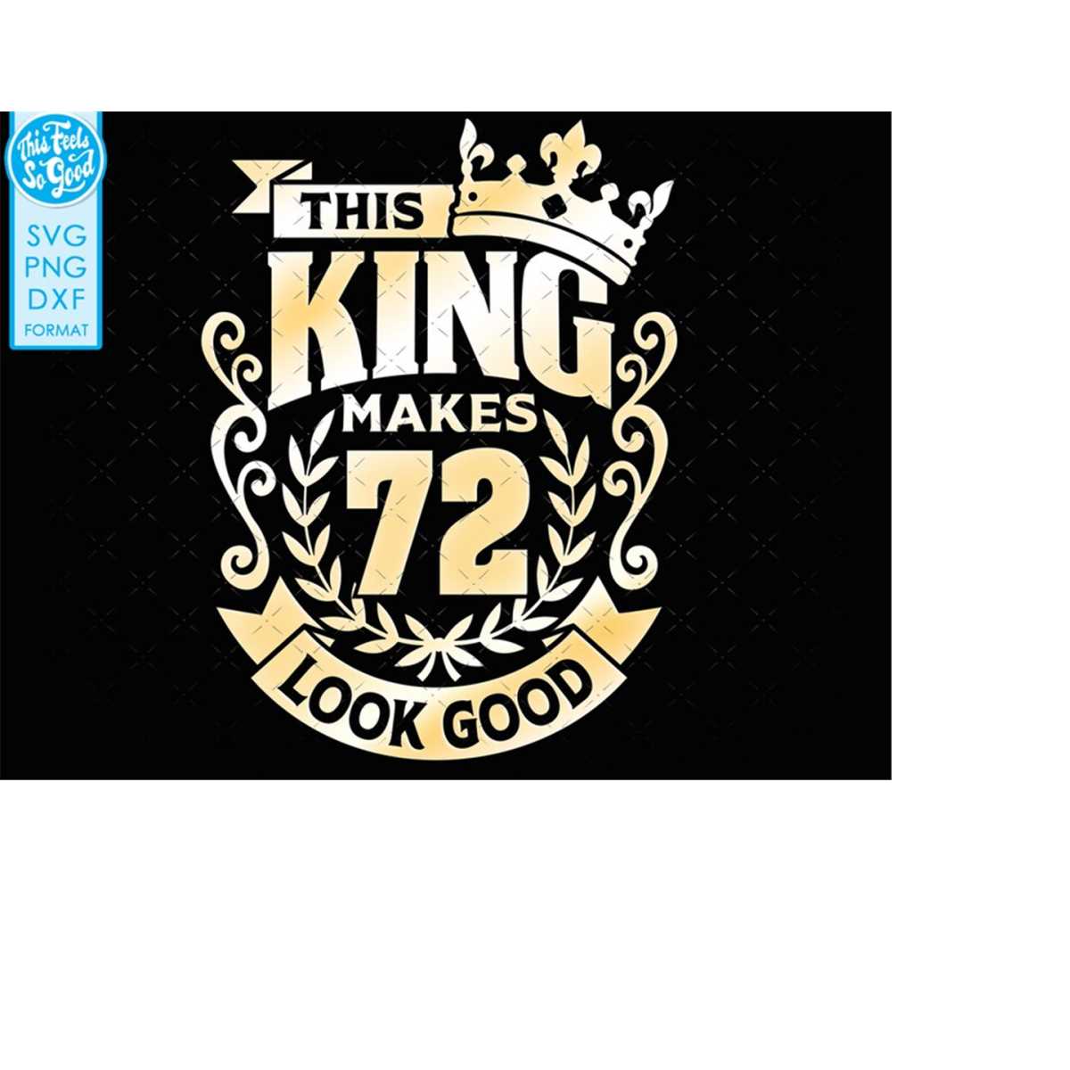 72, 72nd birthday svg 72 72nd mens birthday king svg files f | Inspire ...