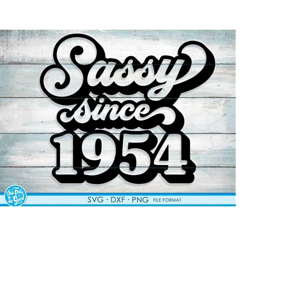 Sassy since 1954 svg, 67th Birthday svg, png, dxf clipart. 1 - Inspire ...