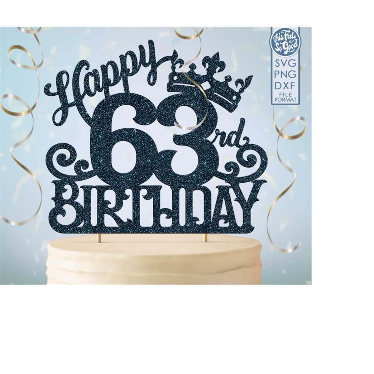 63 63rd Birthday Cake Topper Svg 63 63rd Happy Birthday Cak Inspire