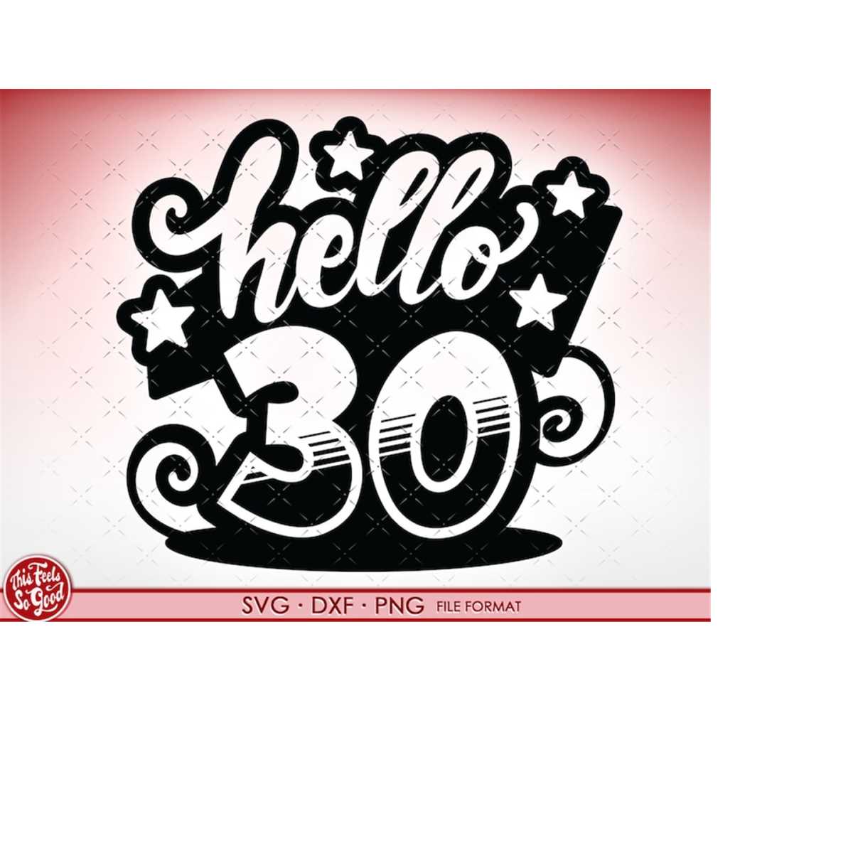 SVG 30th Birthday hello 30 svg files for Cricut. Birthday Gi | Inspire ...