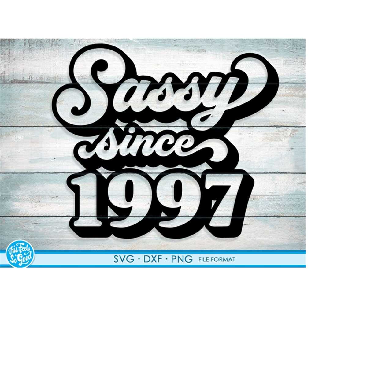 Sassy since 1997 svg, 24th Birthday svg, png, dxf clipart. 1 | Inspire ...