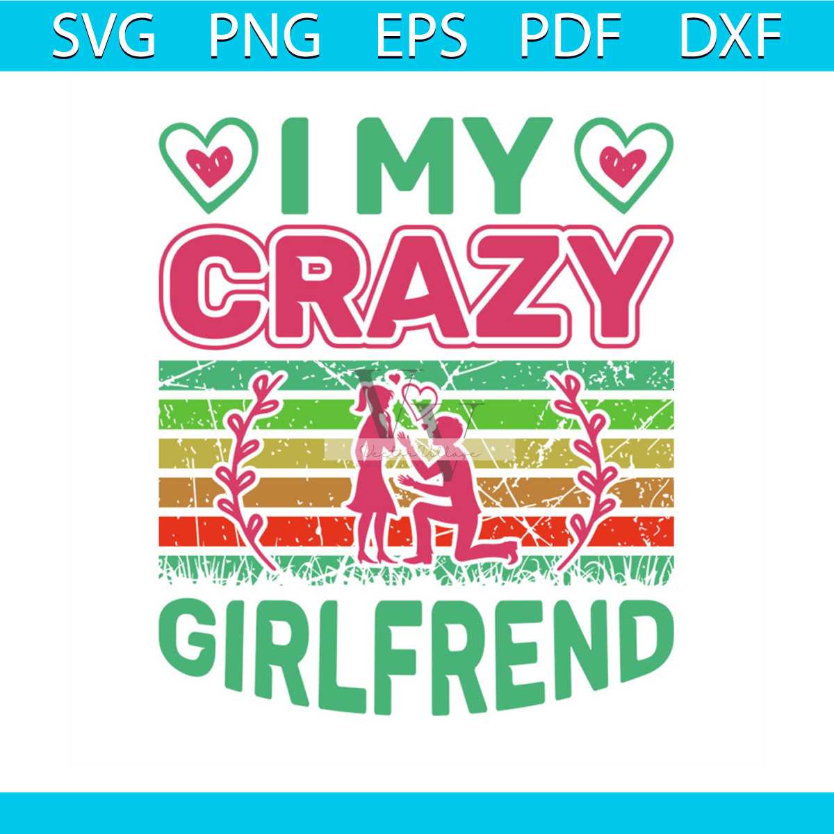 I My Crazy Girlfriend, Valentine Svg, Girlfriend Svg, Crazy | Inspire ...