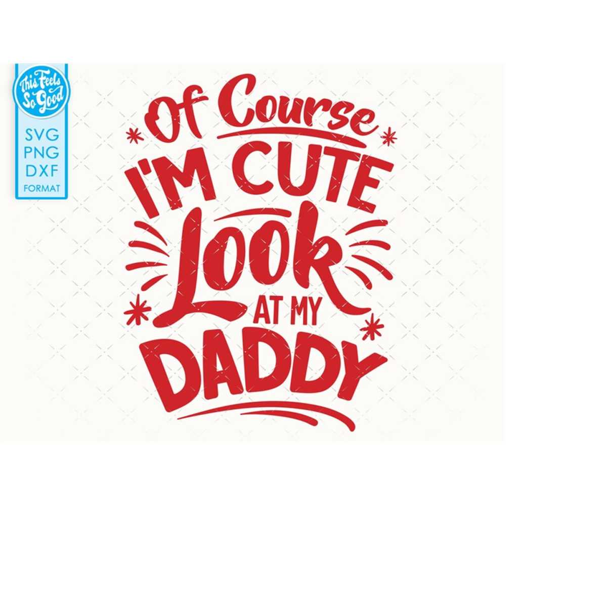 Baby Daddy svg, Cute Daddy Baby Onesie Svg, Of Course I'm Cu | Inspire ...