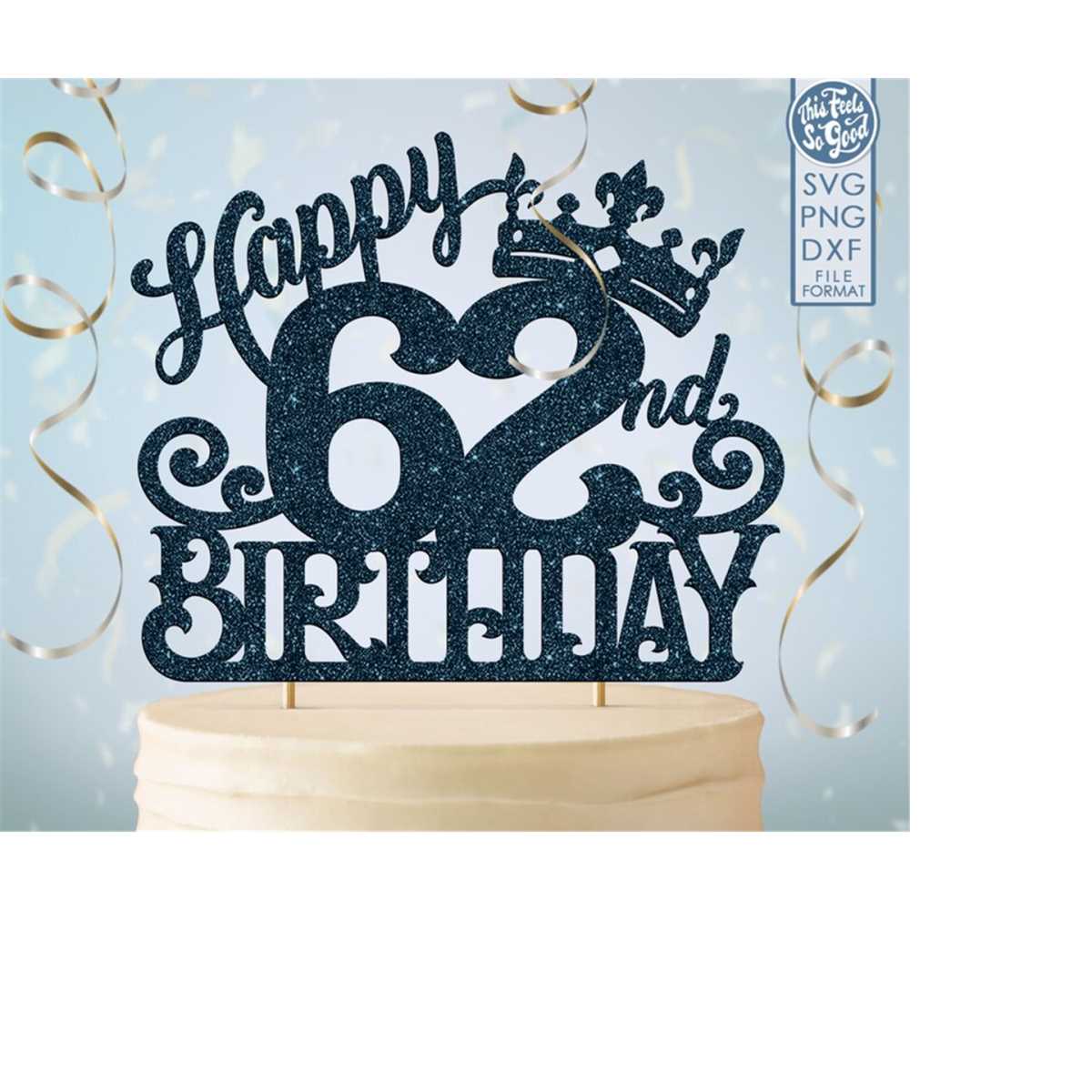62 62nd birthday cake topper svg, 62 62nd happy birthday cak - Inspire ...