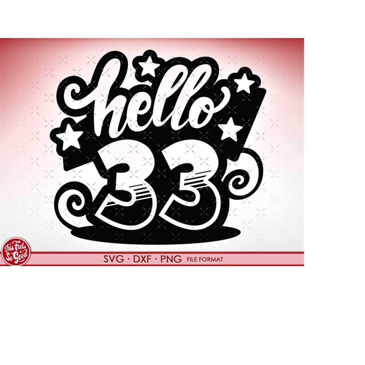 SVG 33rd Birthday hello 33 svg files for Cricut. Birthday Gi - Inspire ...
