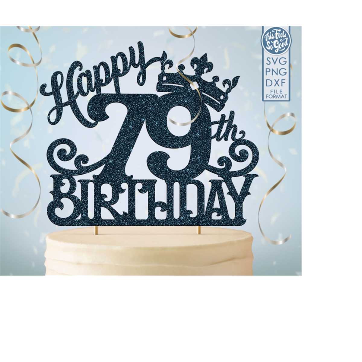 79 79th birthday cake topper svg, 79 79th happy birthday cak - Inspire ...