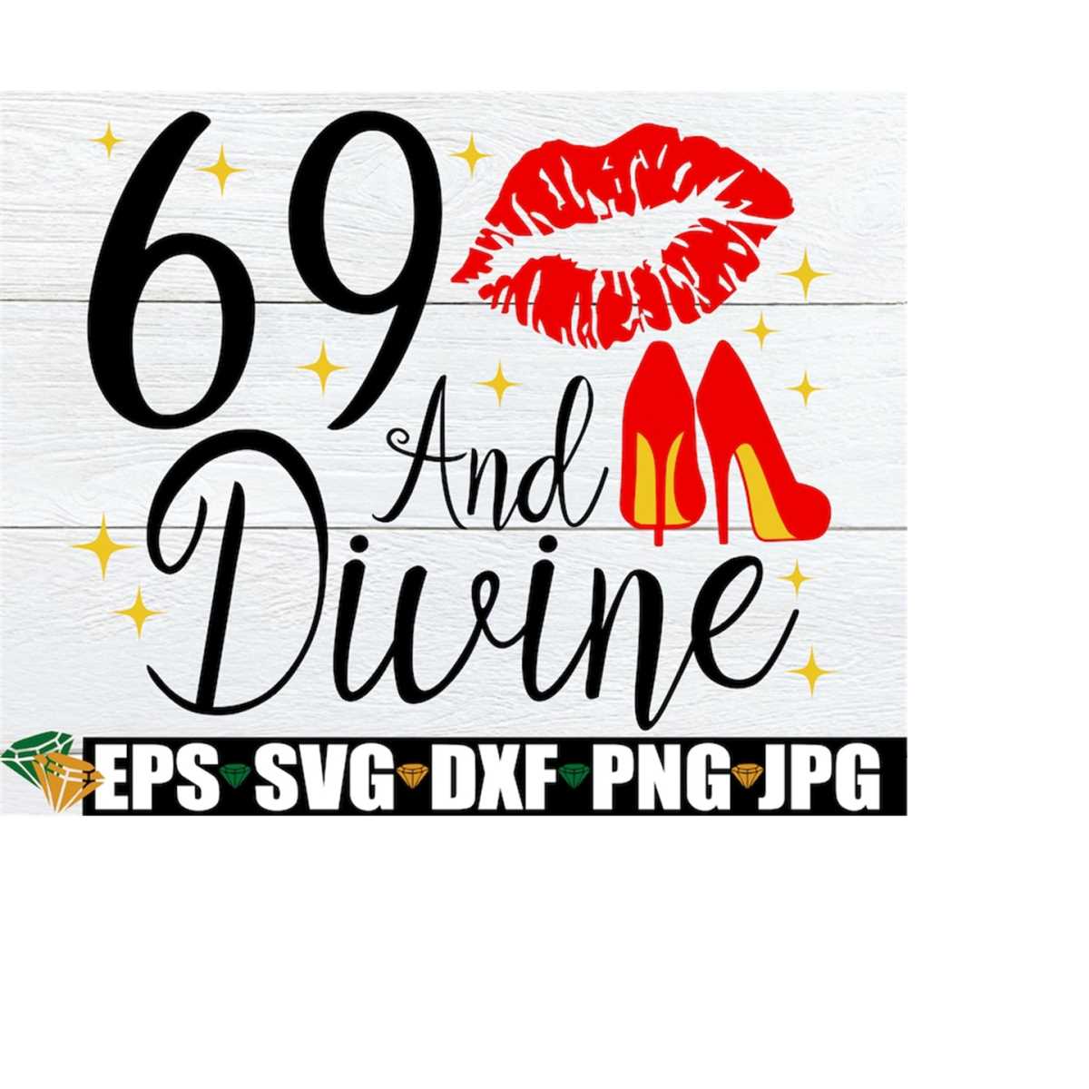69 And Divine, 69th Birthday png, 69th Birthday svg, Sexy Bi - Inspire ...