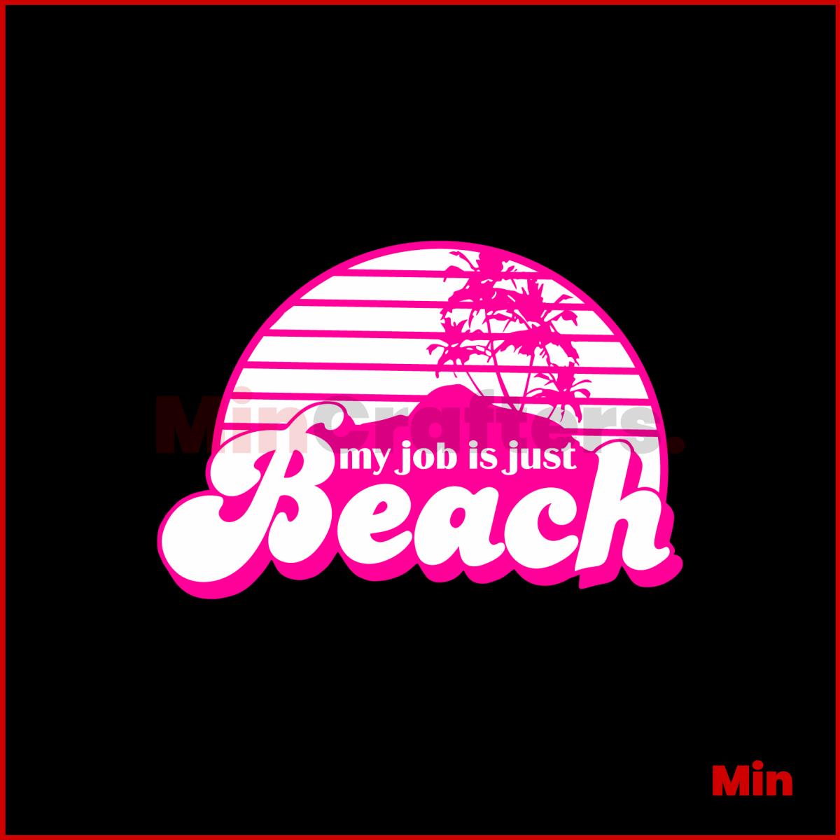 My Job Is Just Beach SVG Barbie Movie 2023 SVG Design File - Inspire Uplift