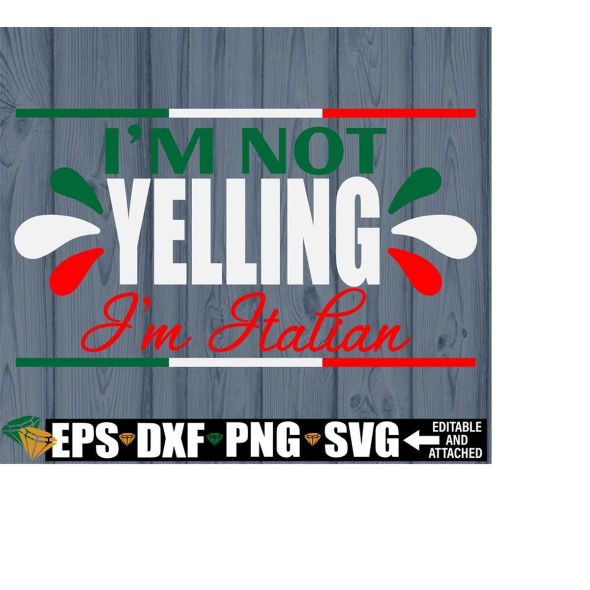 I'm Not Yelling I'm Italian, Italian SVG, Italian Shirt SVG, | Inspire ...