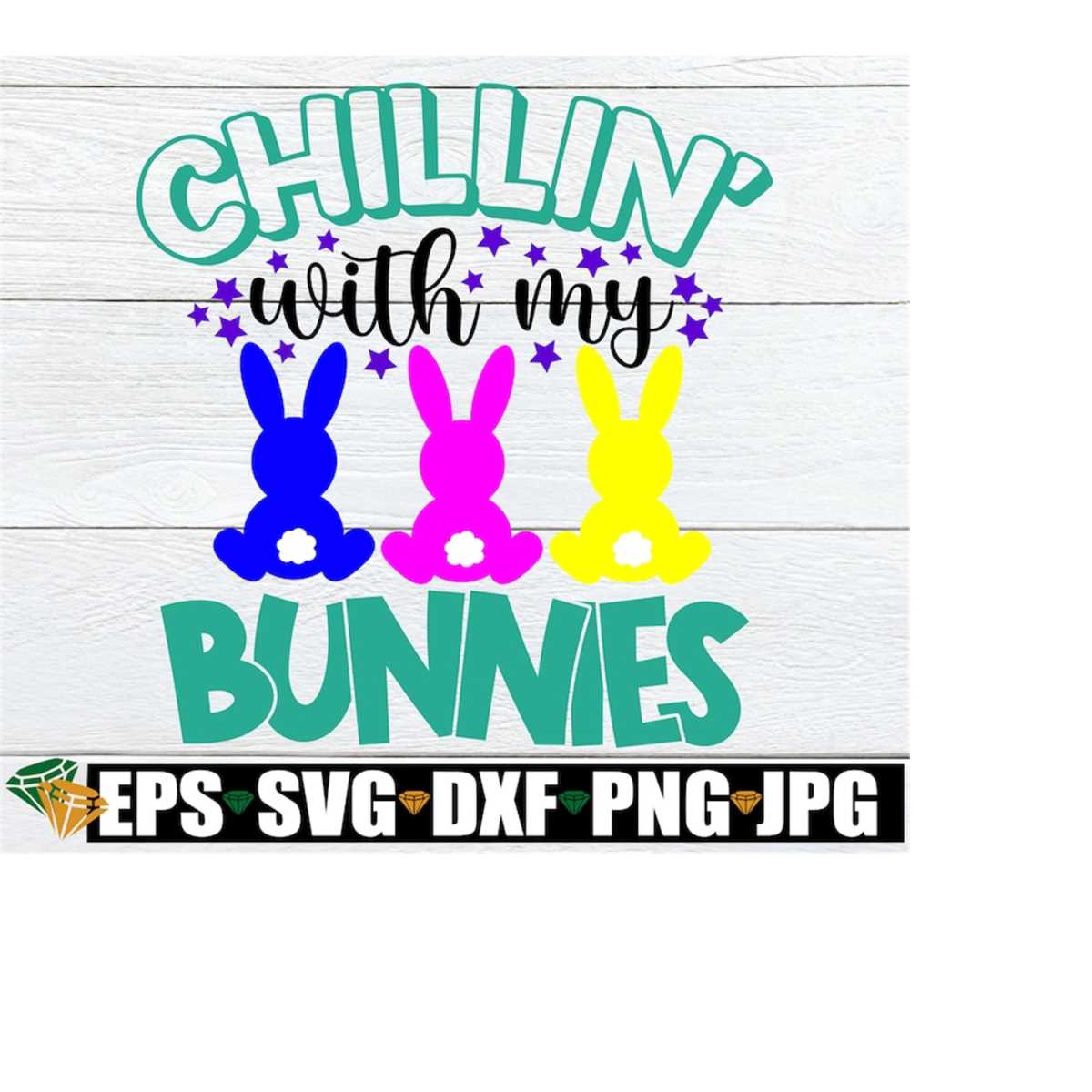 Chillin' With My Bunnies, Easter SVG, Cute Easter svg, Kids | Inspire ...