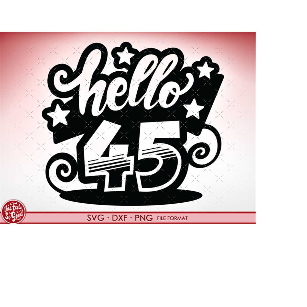 SVG 45th Birthday hello 45 svg files for Cricut. Birthday Gi - Inspire ...