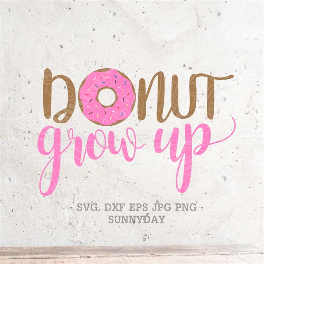 Donut grow up svg,Donut Svg File DXF Silhouette Print Vinyl - Inspire ...