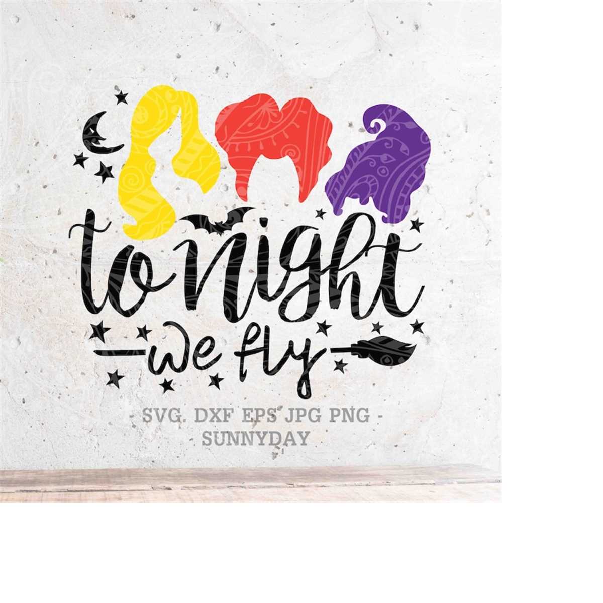 Hocus Pocus svg, Tonight We Fly, Halloween Sanderson Sisters - Inspire ...