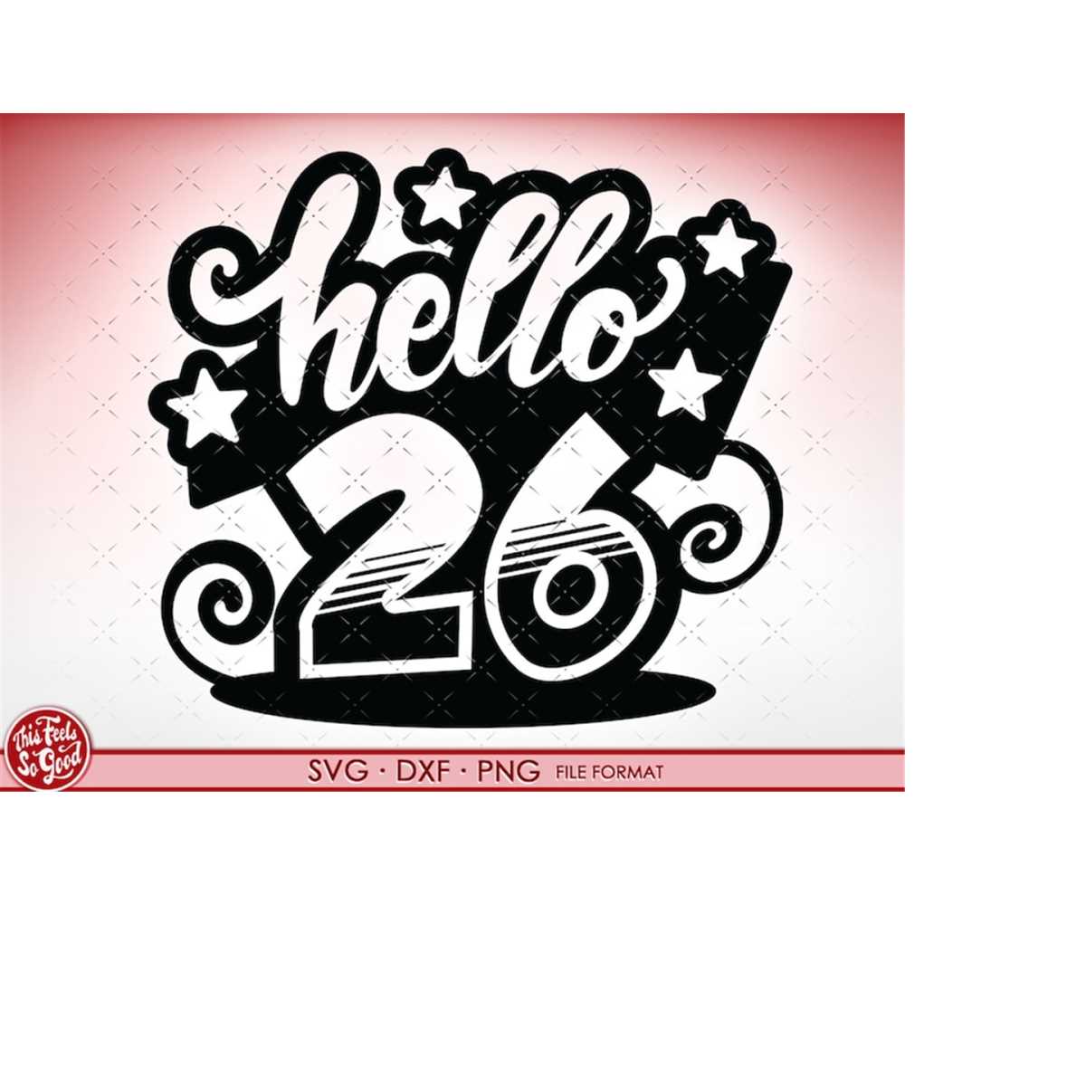 SVG 26th Birthday hello 26 svg files for Cricut. Birthday Gi | Inspire ...