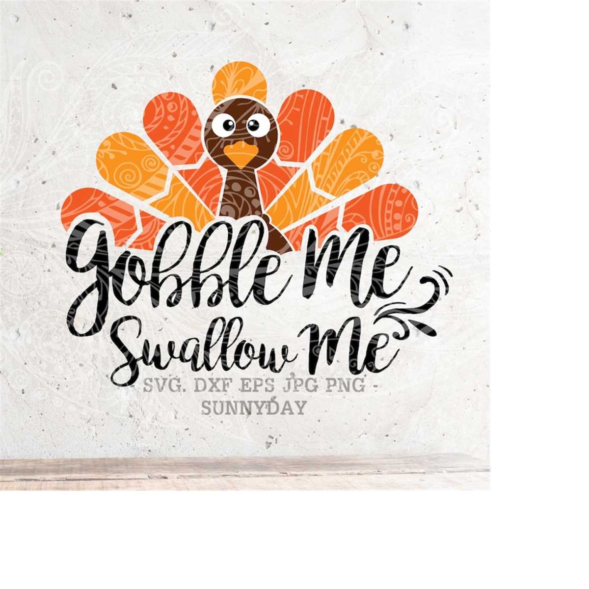 Gobble Me Swallow Me Svg,Turkey svg,Gobble svg, Thanksgiving | Inspire ...