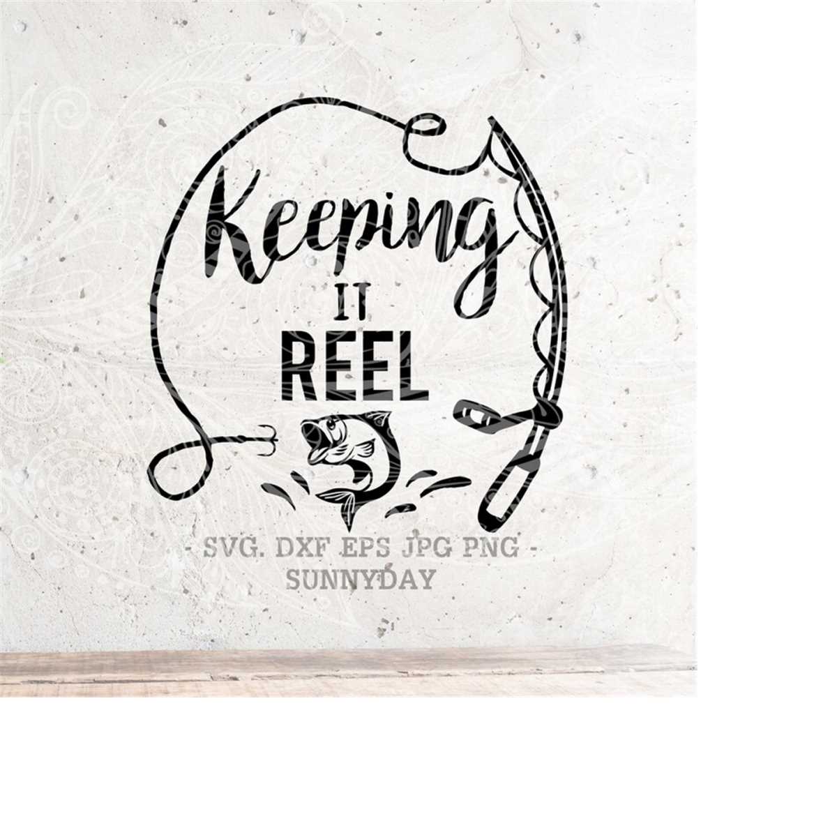 Keeping it Reel svg,Fishing Hook svg,Reel Cool Svg, Fishing - Inspire ...