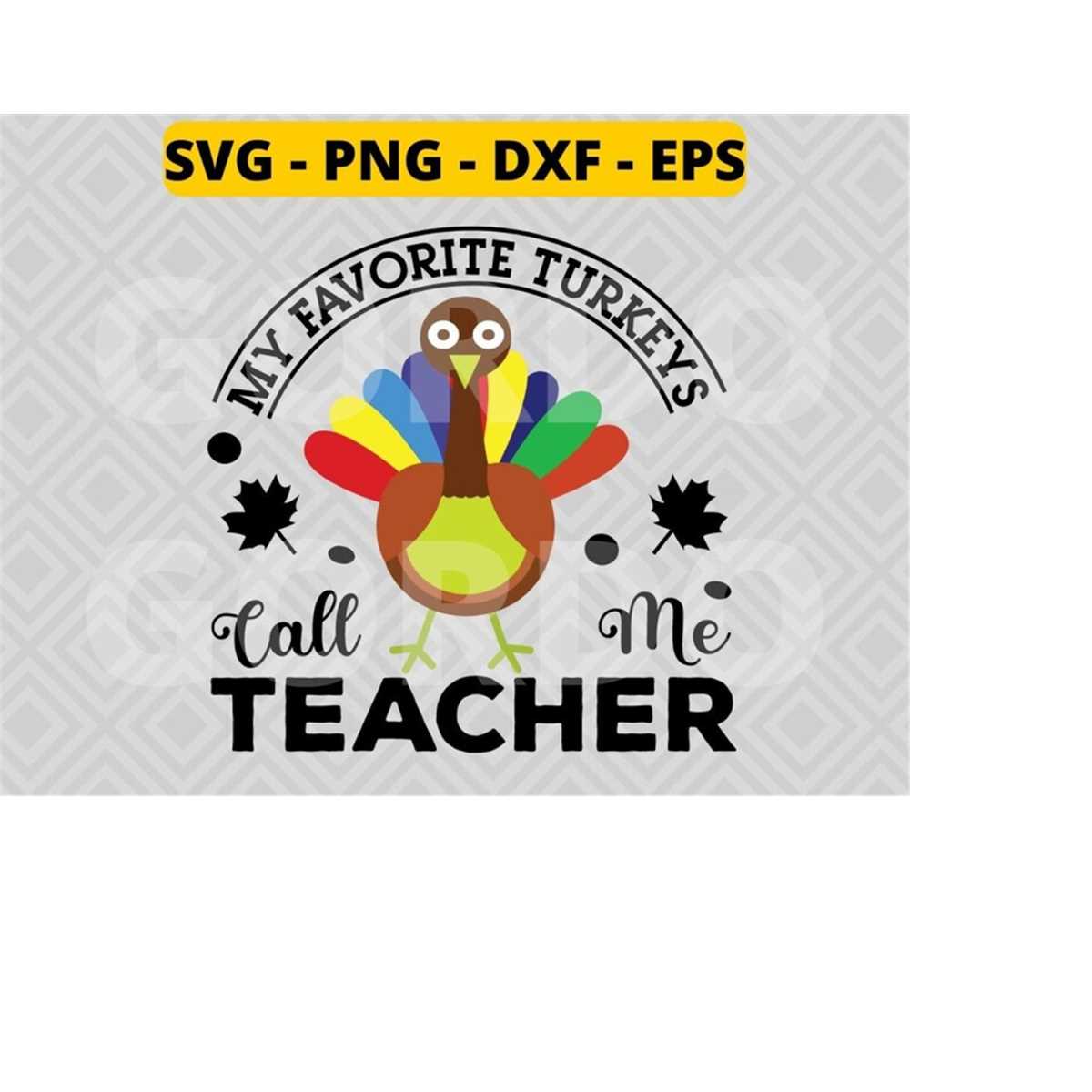 my favorite turkeys call me teacher svg png dxf eps,turkey | Inspire Uplift