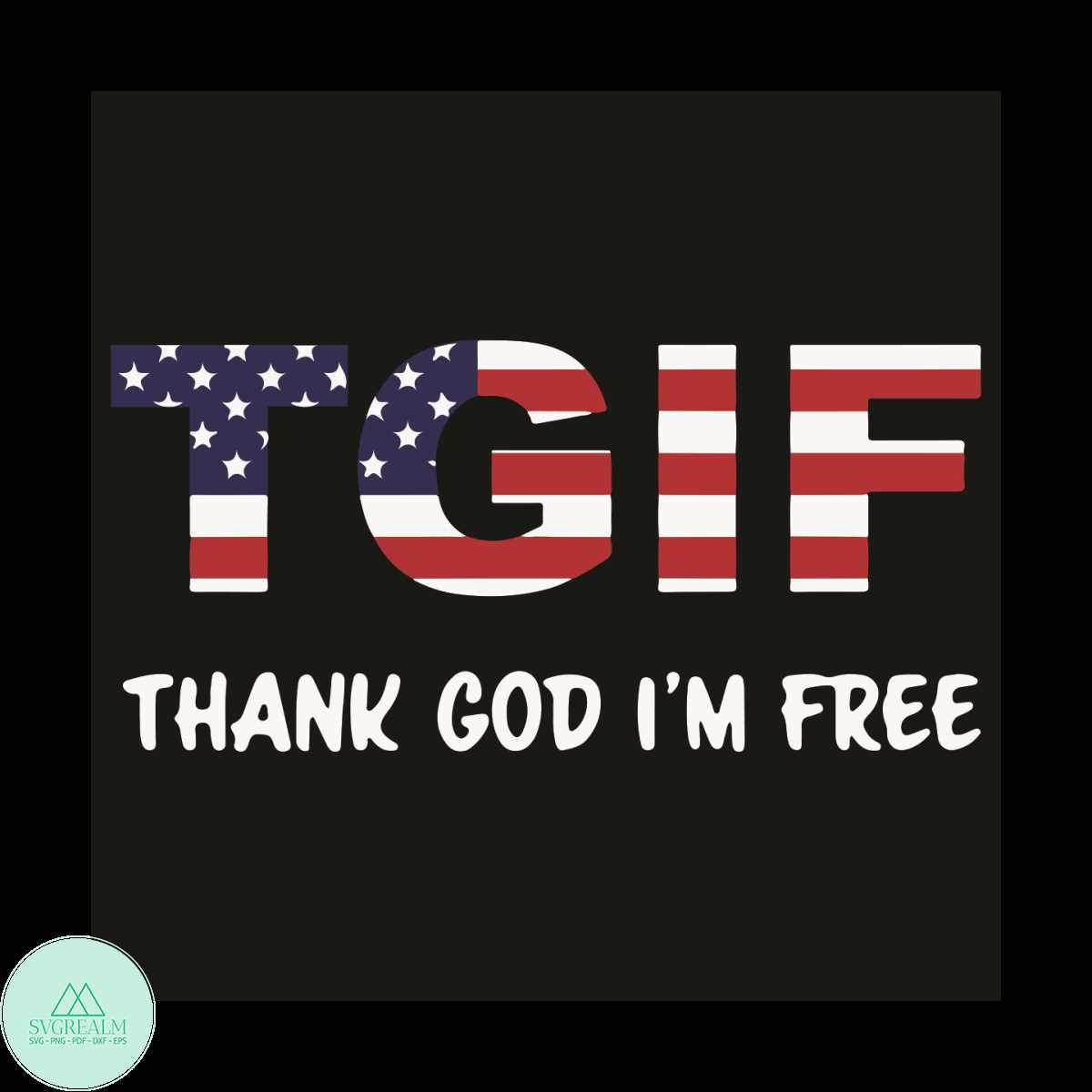 Tgif Thank God I Am Free Svg, Trending Svg, Tgif Svg, Tgif T | Inspire ...
