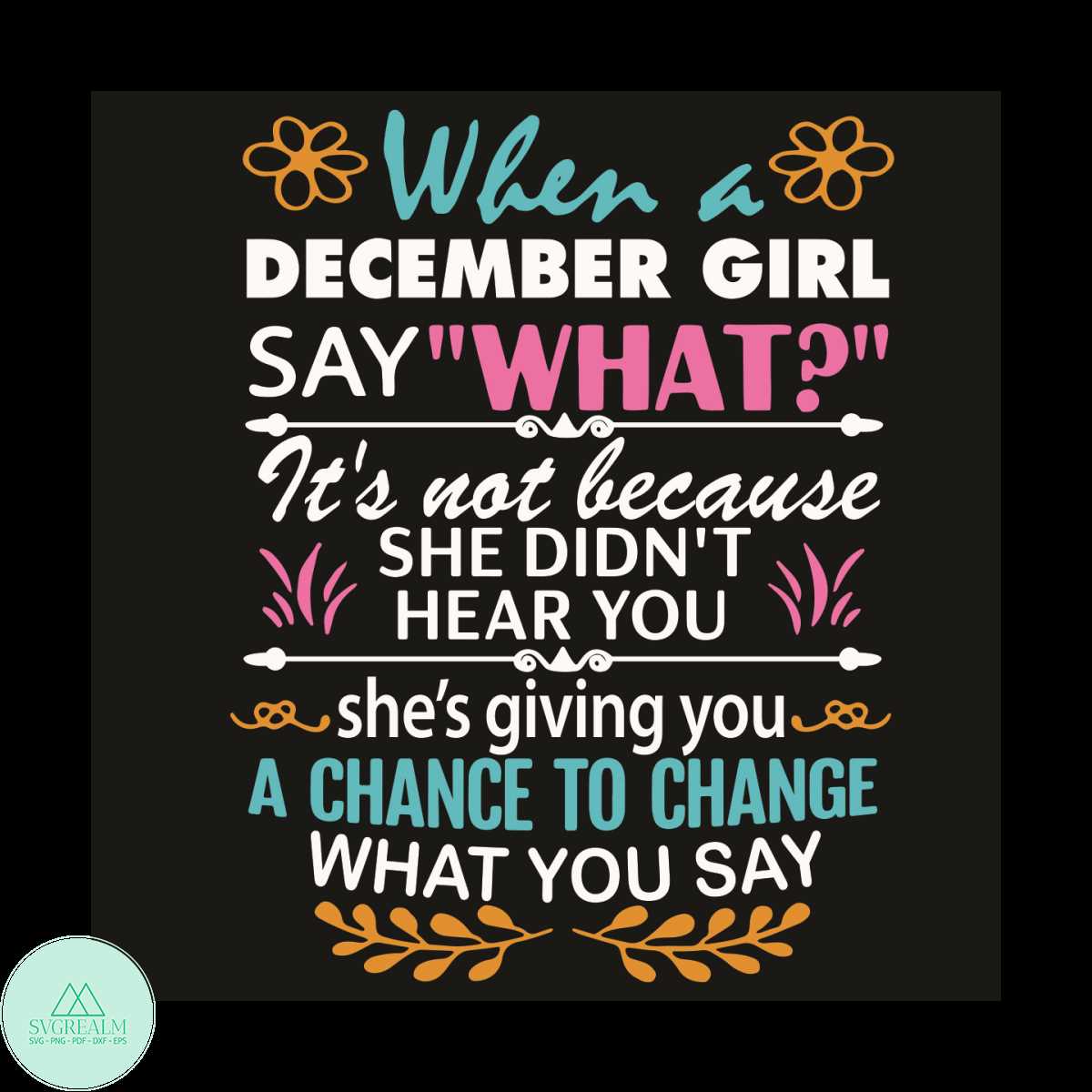 When A December Girl Say What Svg, Birthday Svg, December Sv | Inspire ...