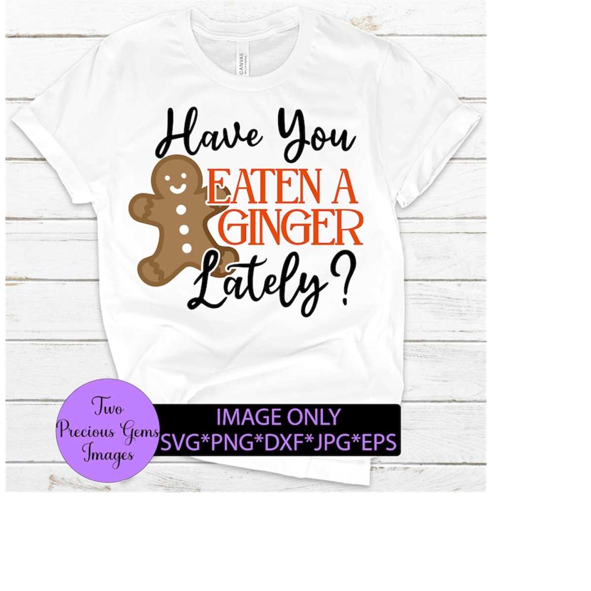 Have You Eaten A Ginger lately, Ginger svg, Sexy Ginger, Chr | Inspire ...