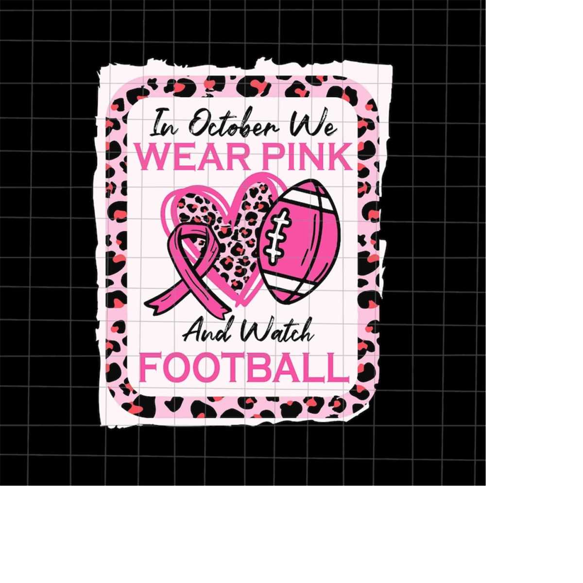 In October We Wear Pink And Watch Football Svg, Football Br | Inspire ...