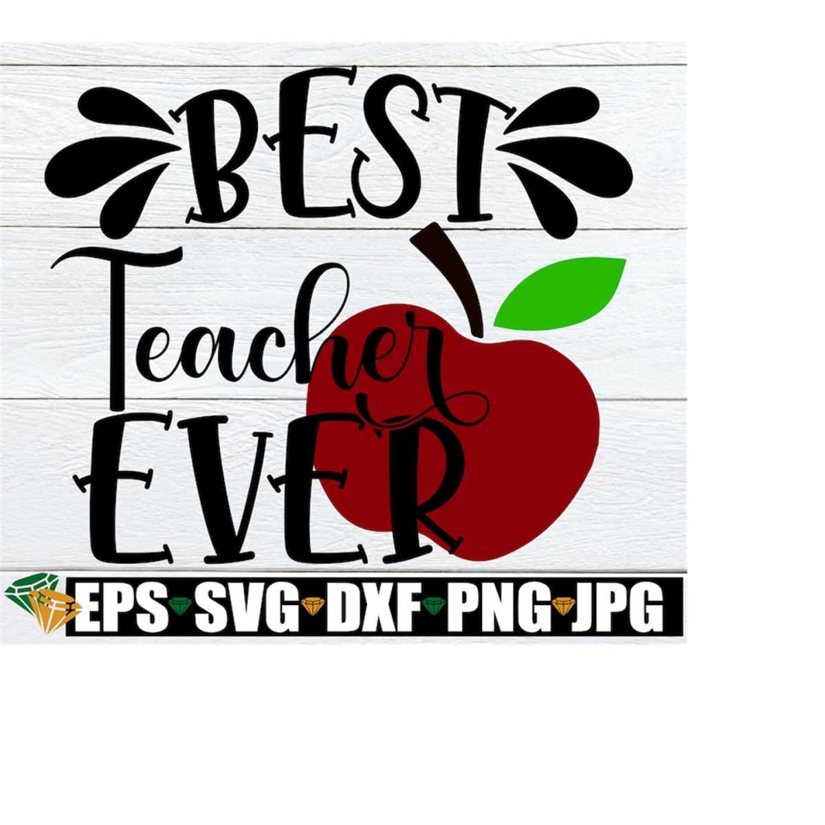 Best Teacher Ever, Teacher Appreciation, Teacher svg, Apple - Inspire ...