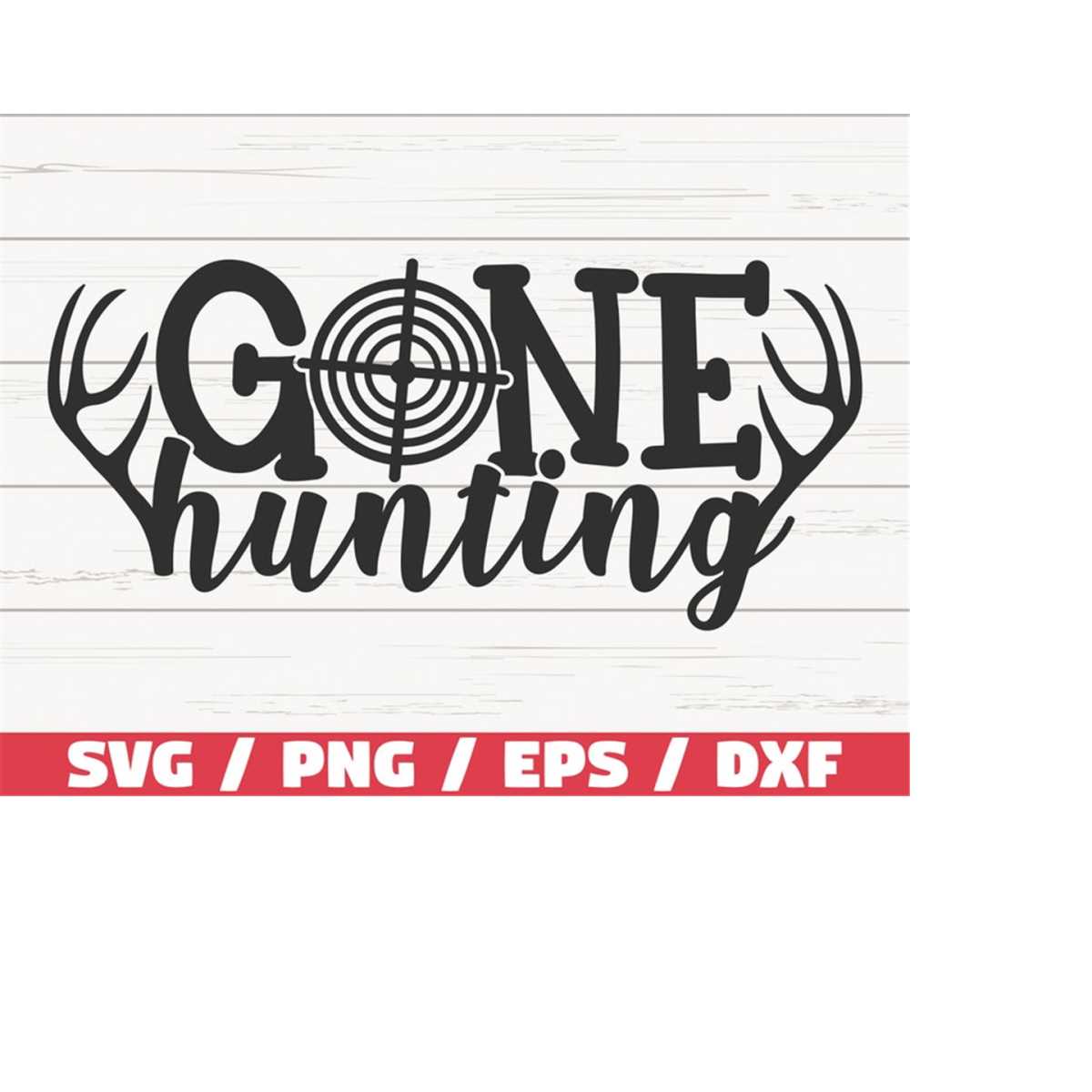 Gone Hunting SVG / Cut File / Cricut / Commercial use / Inst - Inspire ...