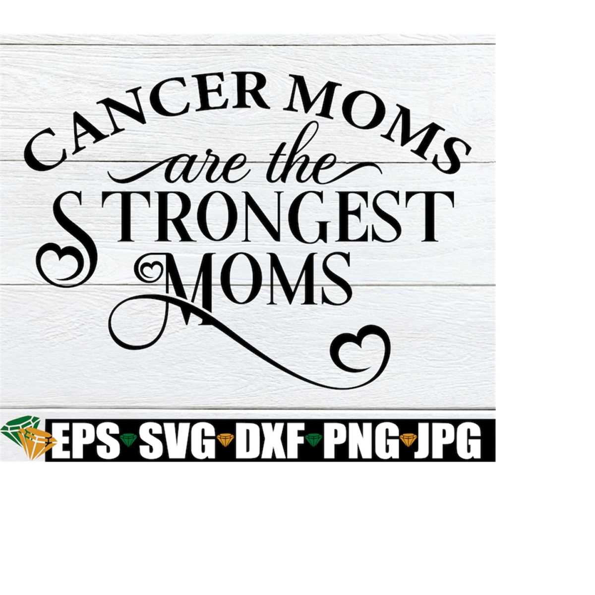 Cancer Moms are the Strongest Moms. Cancer awareness. Cancer - Inspire ...