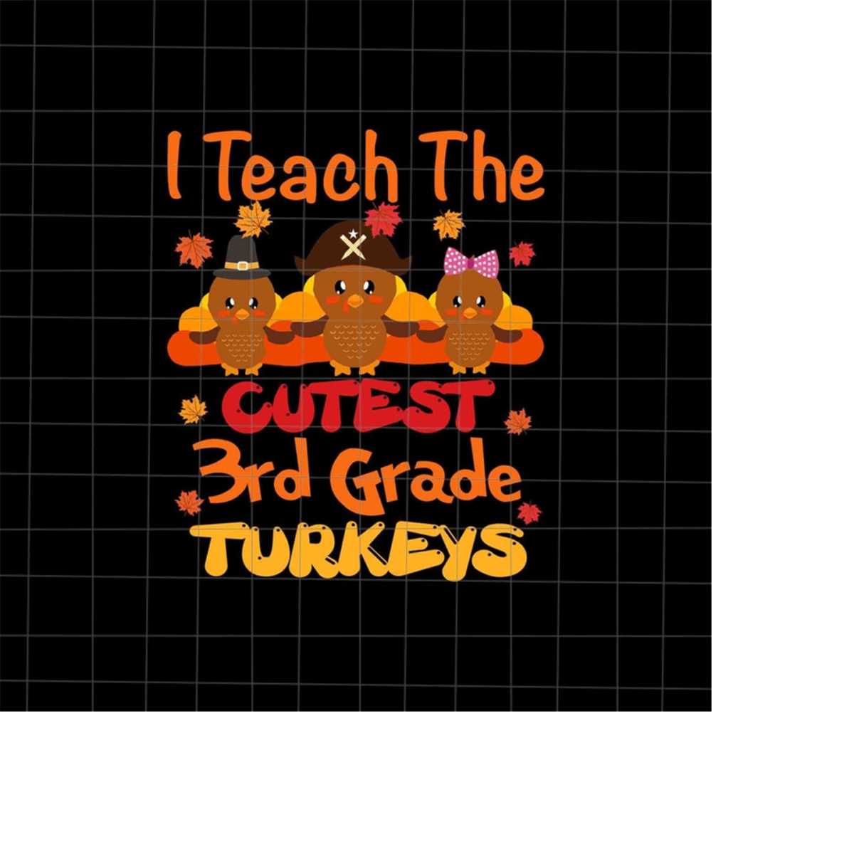 I Teach The Cutest 3rd Grade Turkeys Svg, Teacher Thanksgivi | Inspire ...