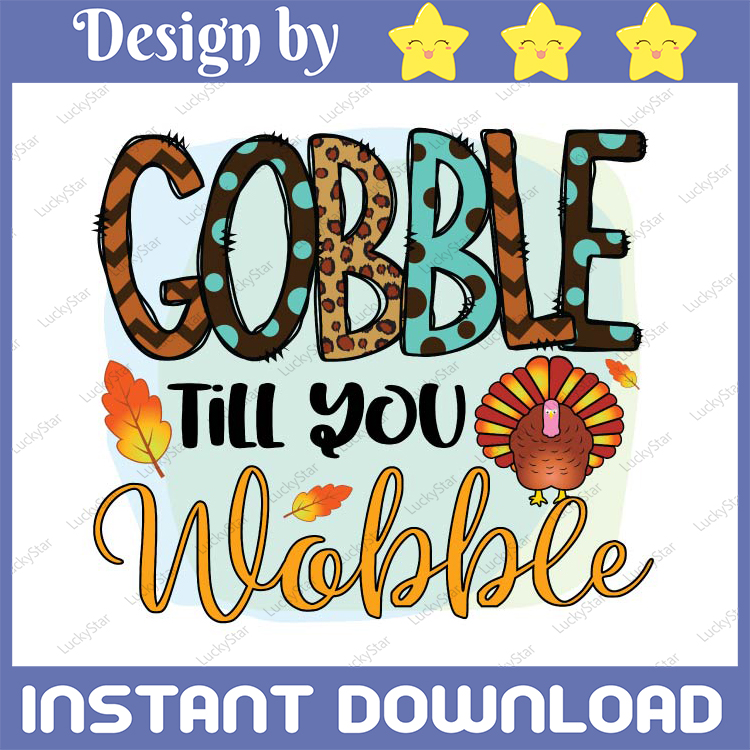 Gobble till you Wobble hand drawn PNG Digital Download, Than | Inspire ...