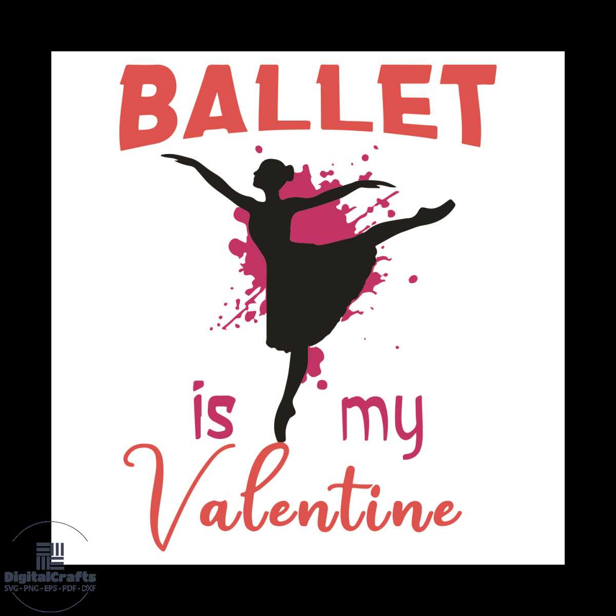 Ballet Is My Valentine Svg, Valentine Svg, Ballet Svg, Balle | Inspire ...