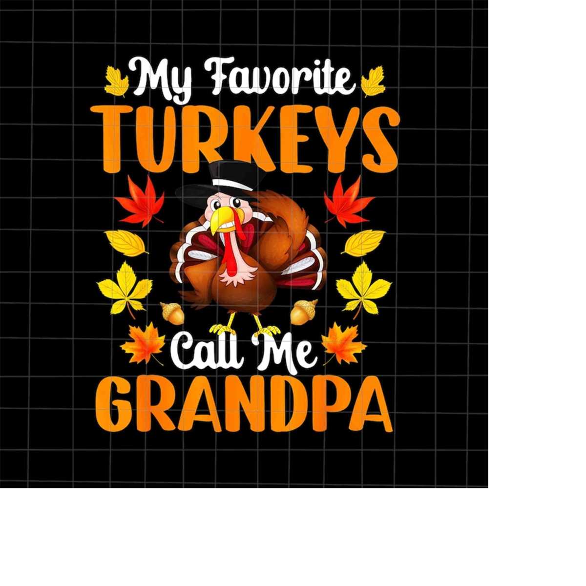 My Favorite Turkeys Call Me Grandpa Png, Grandpa Thanksgivin | Inspire ...