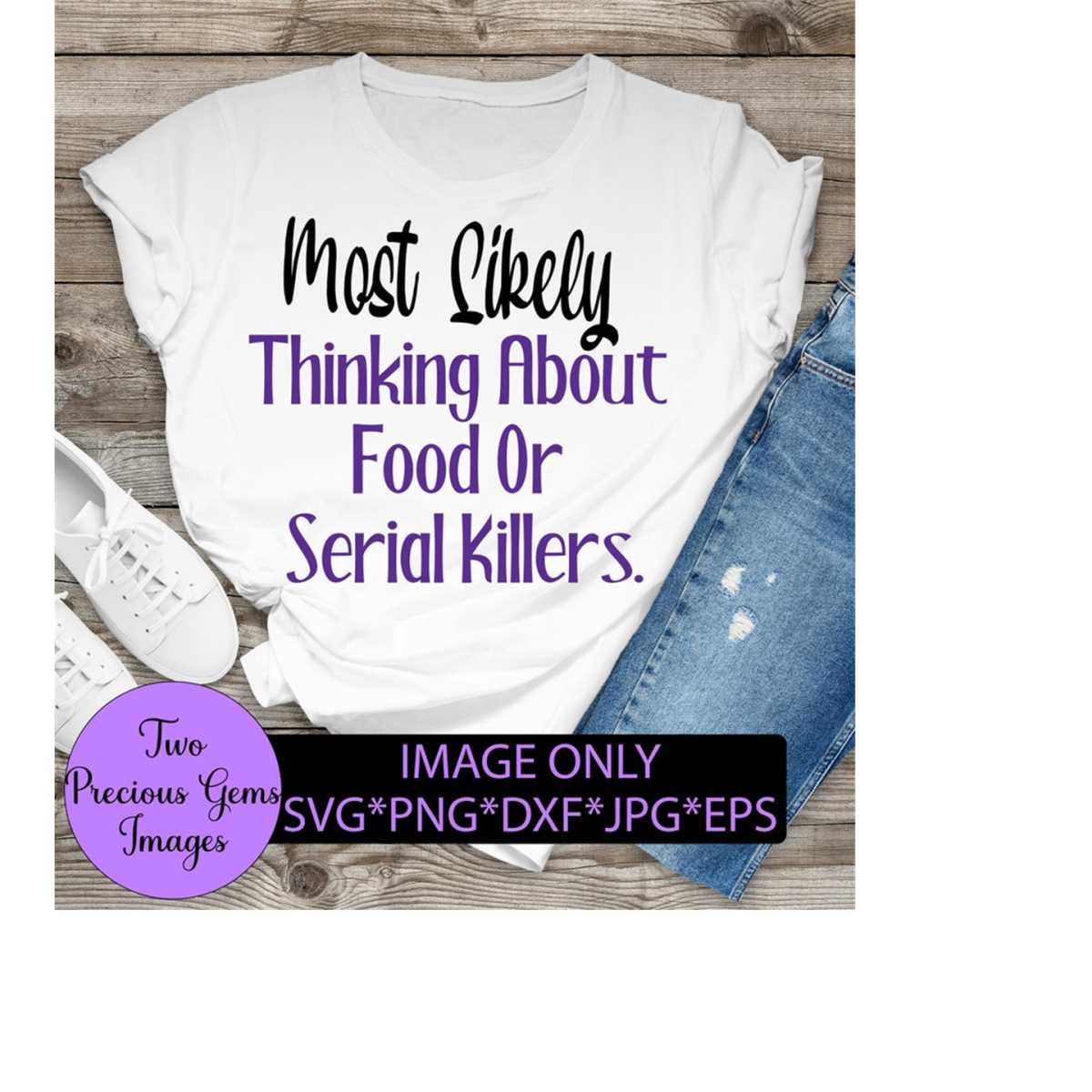 Most Likely thinking about food or serial killers. Serial Ki | Inspire ...