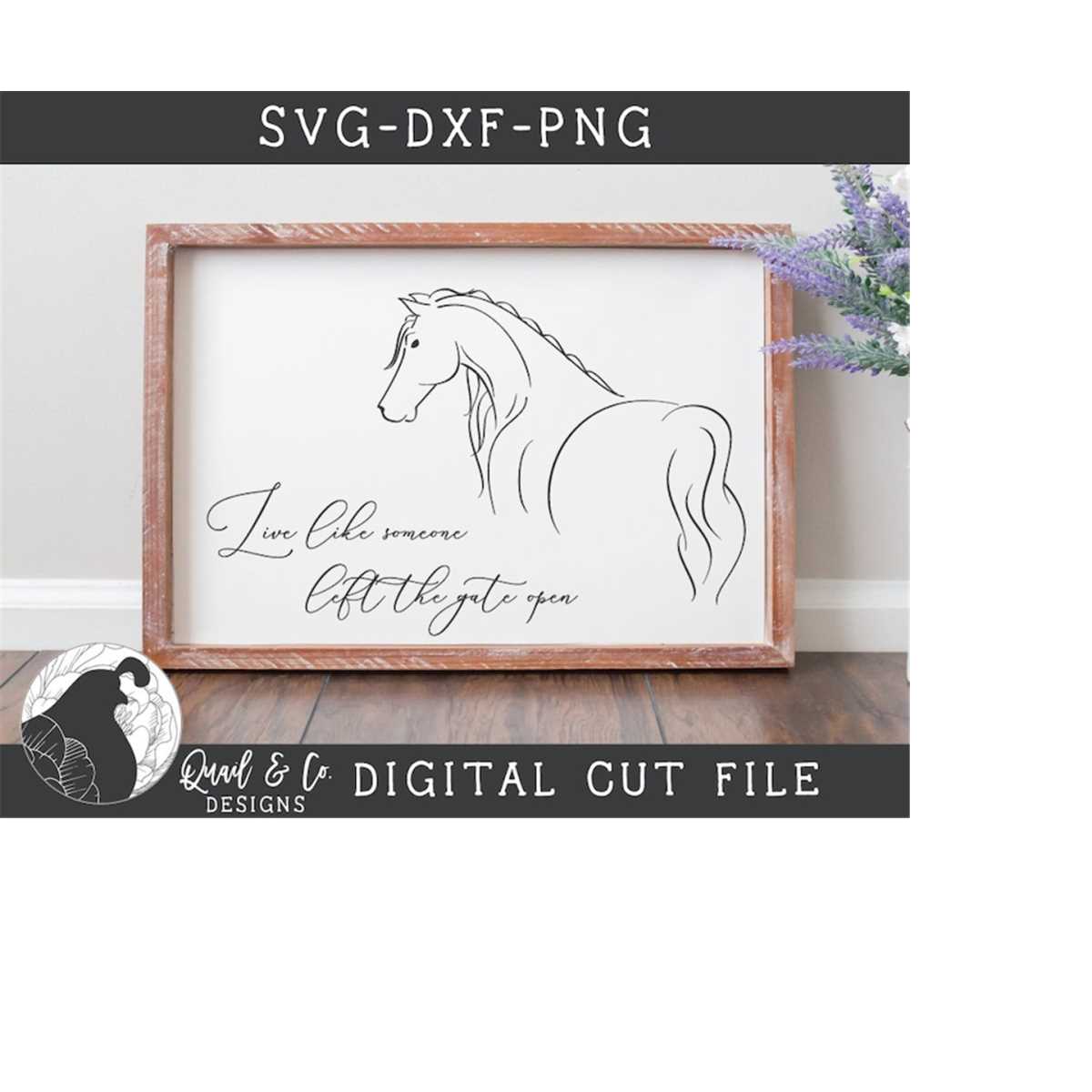 Svg Files, Live Like Someone Keft the Gate Open svg, Horse s - Inspire ...