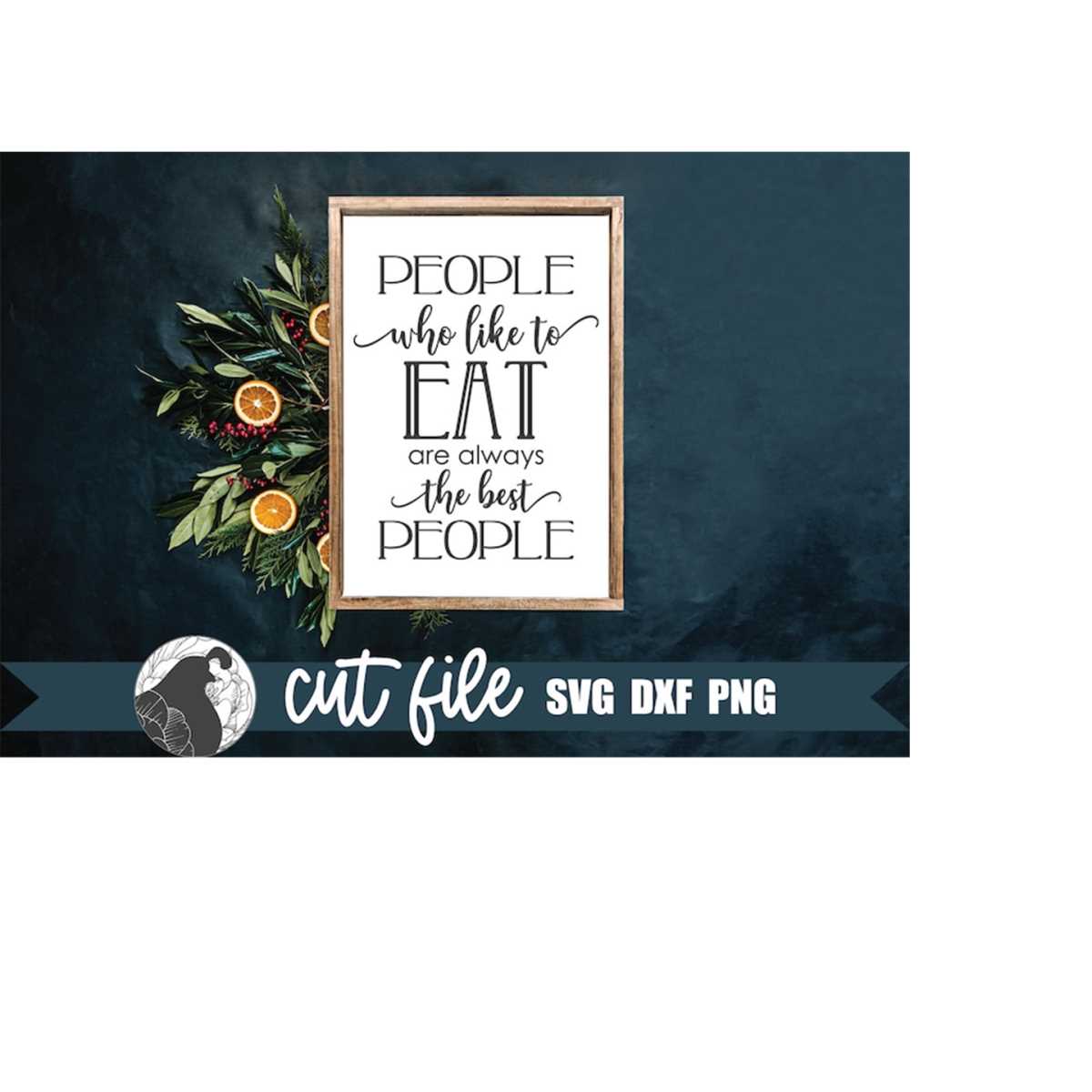 People Who Love to Eat svg, Kitchen svg, Farmhouse Style svg | Inspire ...
