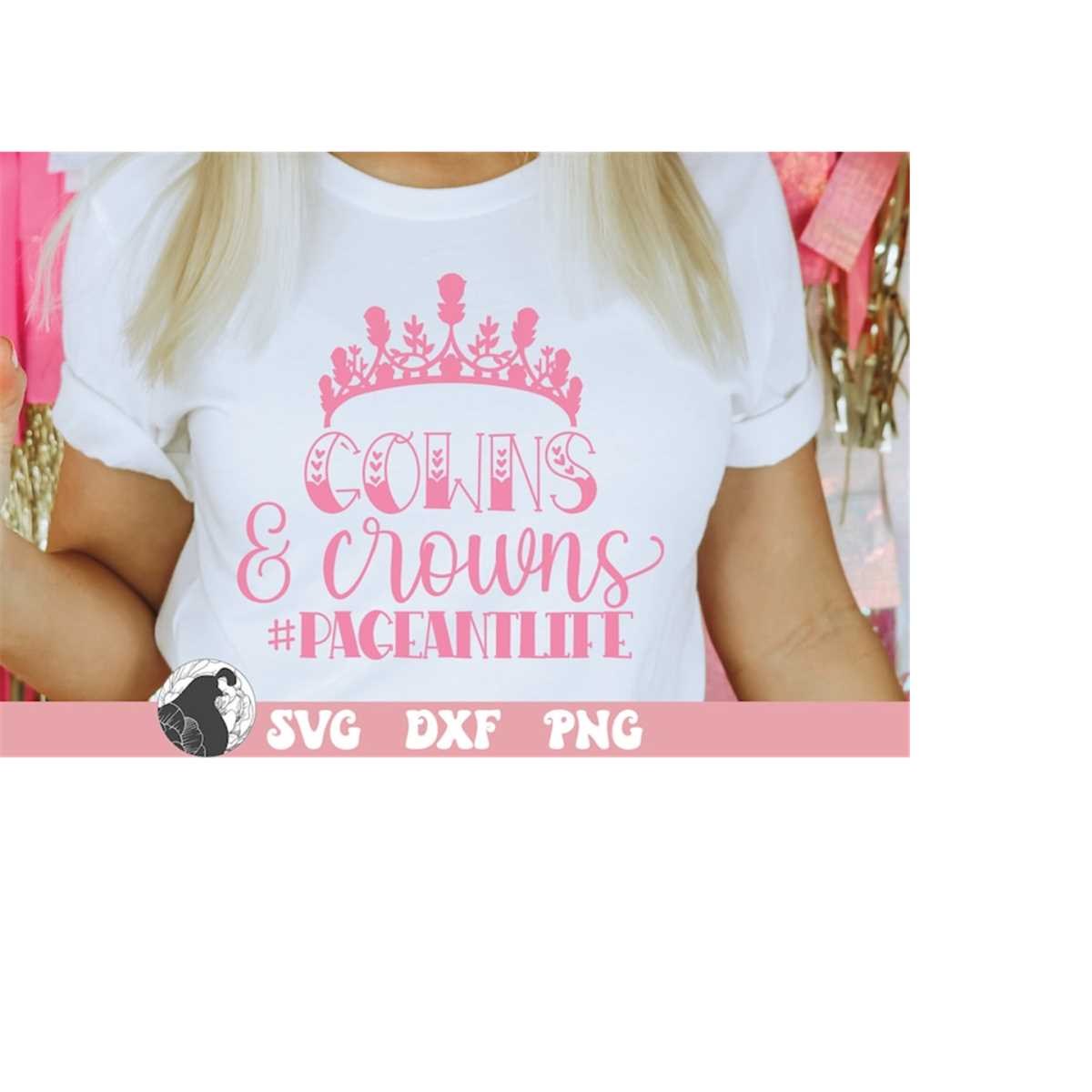 Gowns and Crowns SVG, Pageant Life SVG, Beauty Pageant SVG, | Inspire ...