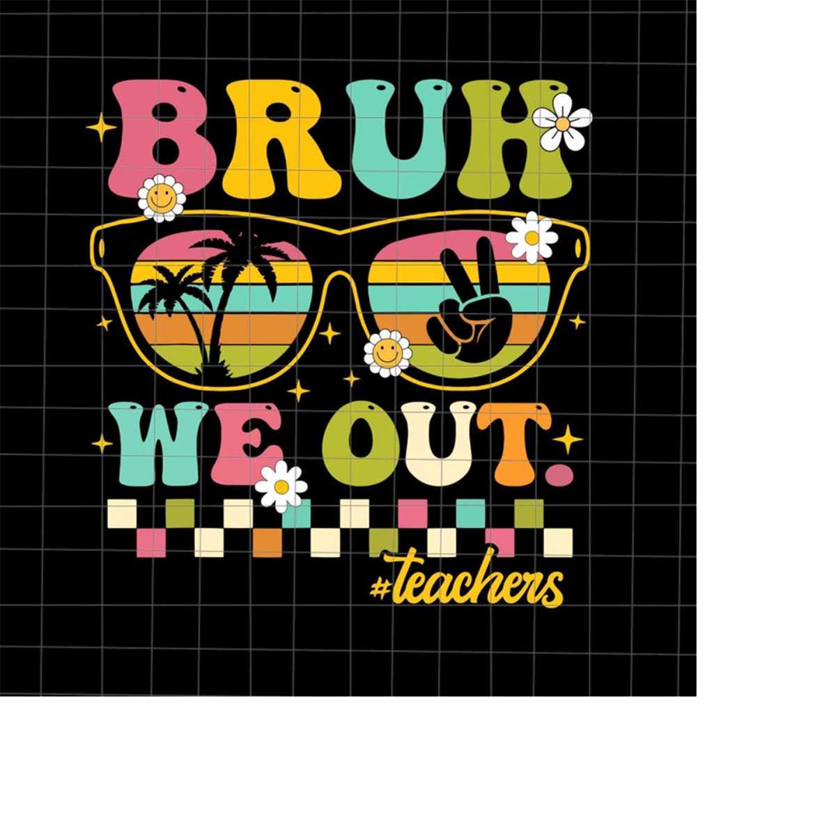 Bruh We Out Teachers Svg, Bye Bruh Svg, Last Day Of School T - Inspire ...