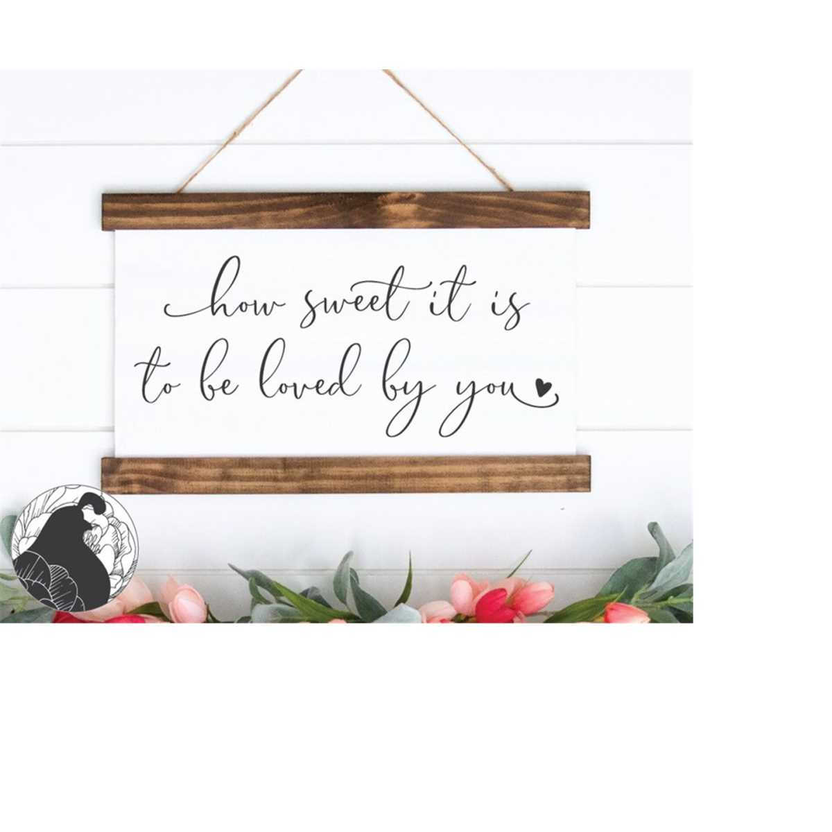 How Sweet It Is to Be Loved by You SVG,Romantic Cut File, Fa | Inspire ...